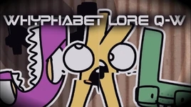Whyphabet Lore (Q-W) | Unoffical Number Lore Wiki | Fandom
