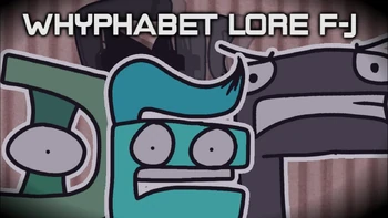 Whyphabet Lore (F-J) | Unoffical Number Lore Wiki | Fandom
