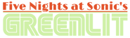 Five Nights at Sonic's: Greenlit | FNaS Fangame Wiki | Fandom