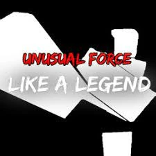 Unusual Force: Like a Legend Wiki | Fandom