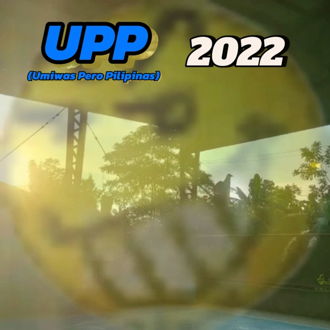 UPP 2022 | UPP (Umiwas Pero Pilipinas) Wiki | Fandom