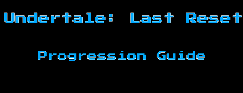 Progression Guide | UT:LR Wiki | Fandom