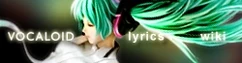 Vocaloid Lyrics Wiki | The Wiki Wiki | Fandom