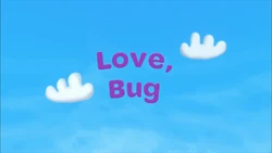 My Fuzzy Valentine / Love, Bug | Valentine Specials Wiki | Fandom