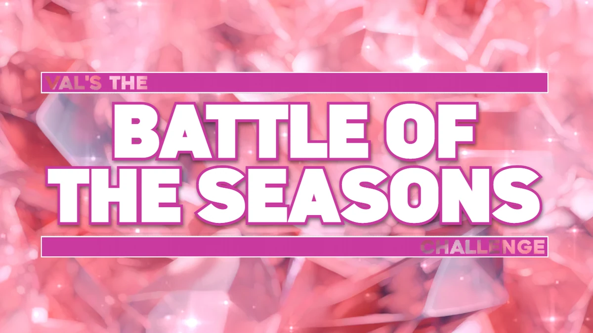 Battle of the Seasons | Val's The Challenge Wiki | Fandom