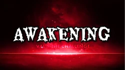 Awakening | Val's The Challenge Wiki | Fandom