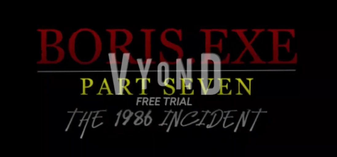 Boris.exe: Part Seven - The 1986 Incident | Veeshepedia | Fandom