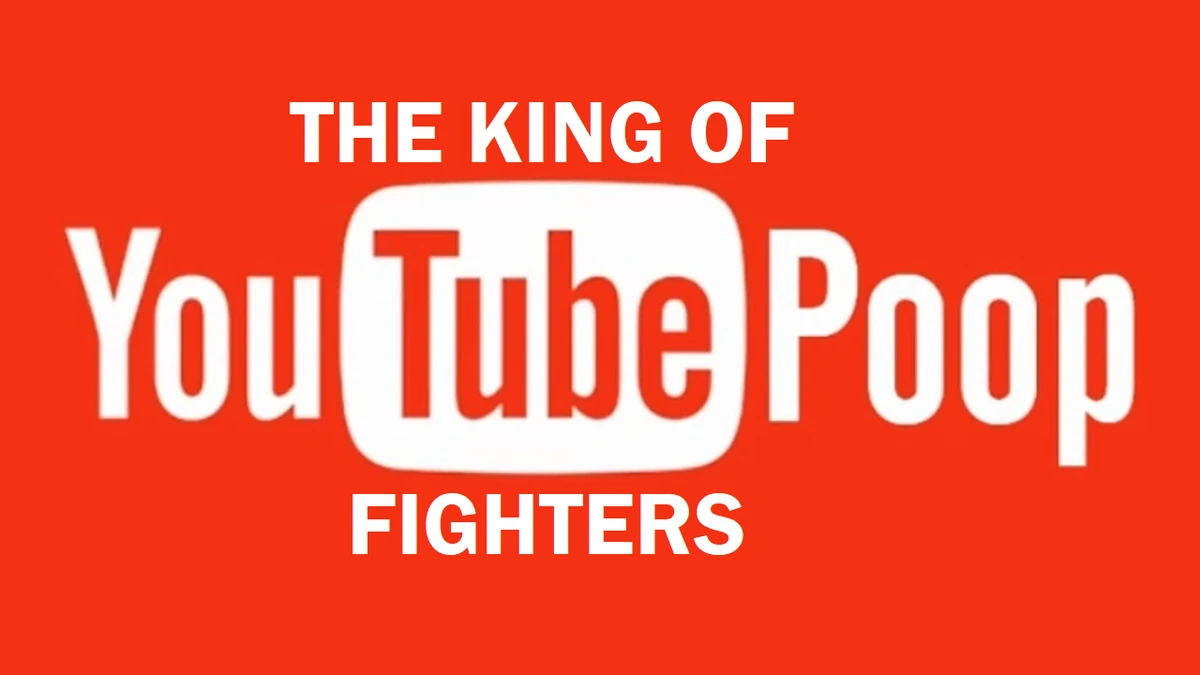 The King of YouTube Poop Fighters | Video Game Fanon Wiki | Fandom