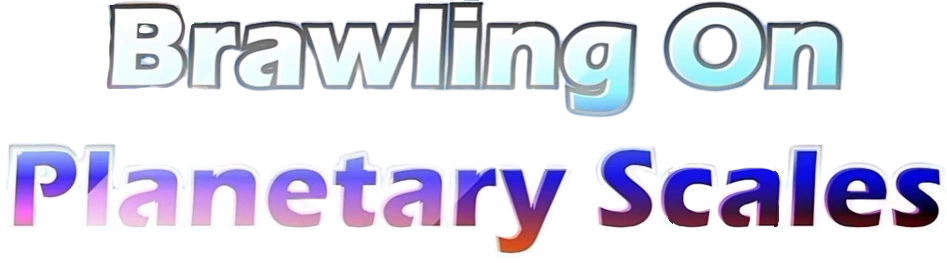 Brawling On Planetary Scales | Village Of Objects Wiki | Fandom