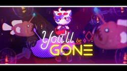 You'll Be Gone | Villain Song Wiki | Fandom