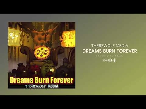 Dreams Burn Forever | Villain Song Wiki | Fandom