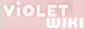 VIOLET | Violet Wiki | Fandom