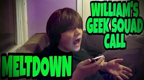 WILLIAM'S GEEK SQUAD CALL MELTDOWN!!! | Violette1st Wikia | Fandom