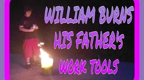 WILLIAM BURNS FATHER’S WORK TOOLS!!!/Script | Violette1st Wikia | Fandom