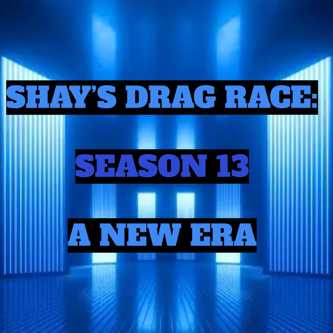Shay's Drag Race (Season 13) | VIP Lounge Fan Shows Wiki | Fandom