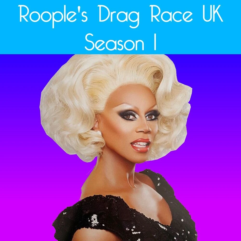 Roople's Drag Race UK1 | VIP Lounge Fan Shows Wiki | Fandom