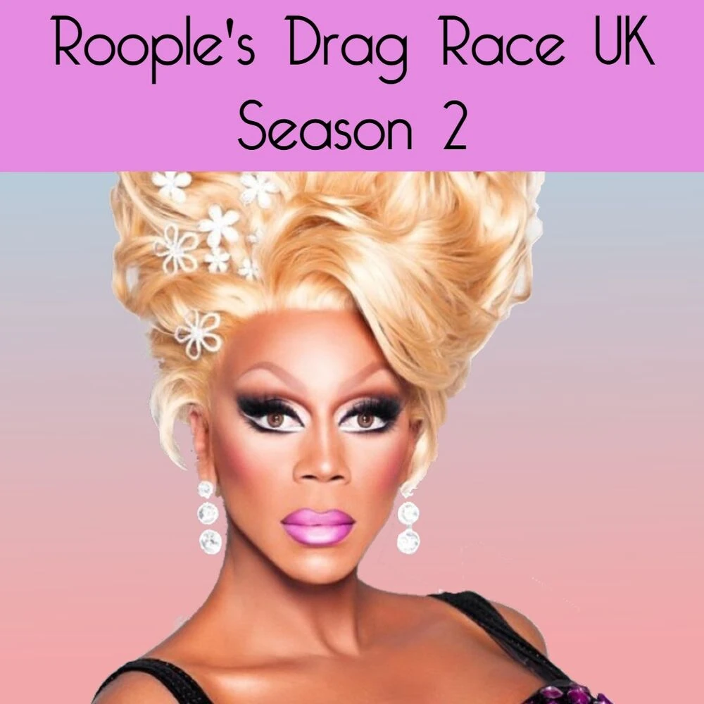 Roople's Drag Race UK2 | VIP Lounge Fan Shows Wiki | Fandom
