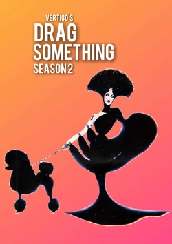 Vertigo's Drag Something (Season 2) | VIP Lounge Fan Shows Wiki | Fandom
