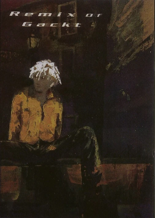 Remix of Gackt (single) | Visual Kei Encyclopaedia | Fandom