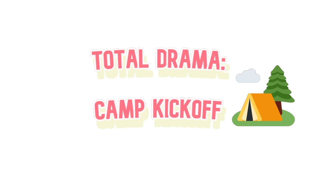 Total Drama: Camp Kickoff | Total Drama Supernova Wiki | Fandom