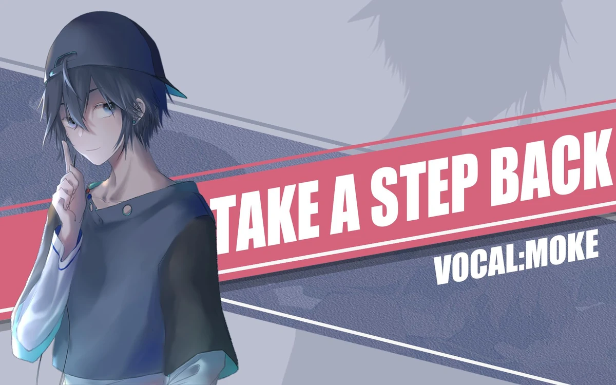 take a step back | Vocaloid Wiki | Fandom