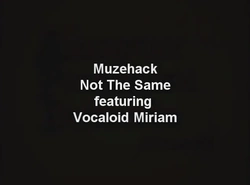 Not the Same | Vocaloid Wiki | Fandom