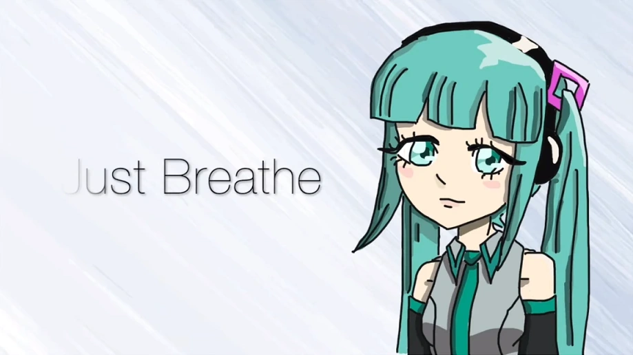 just breathe | Vocaloid Wiki | Fandom