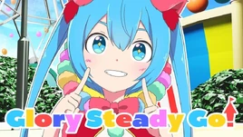 Glory Steady Go! | Vocaloid Wiki | Fandom