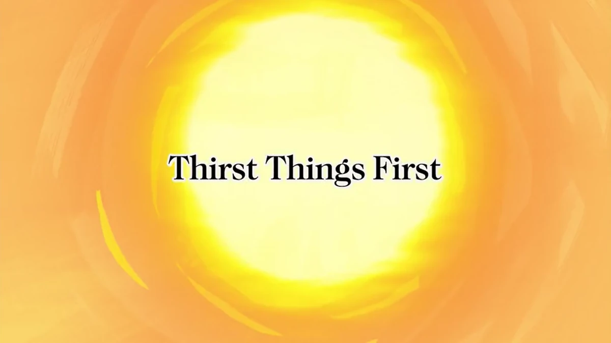 Thirst Things First | Wabbit Wiki | Fandom