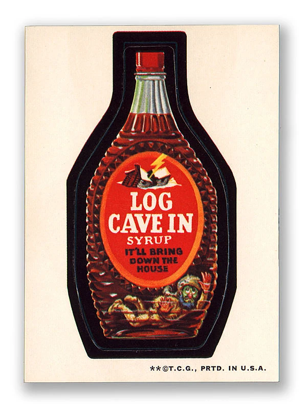 Log Cave-In Syrup | Wacky Packages Wiki | Fandom