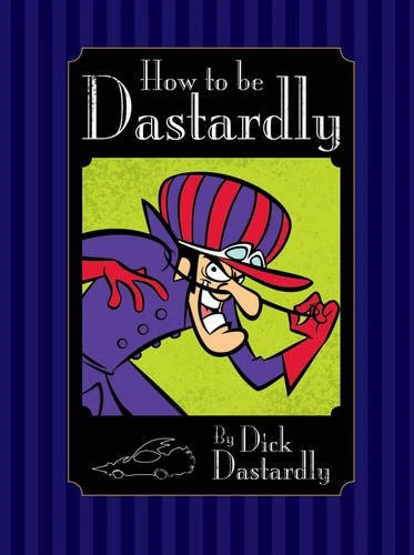 How to be Dastardly | Wacky Races Wiki | Fandom