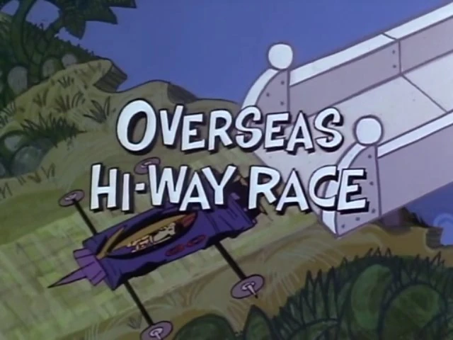 Overseas Hi-Way Race | Wacky Races Wiki | Fandom