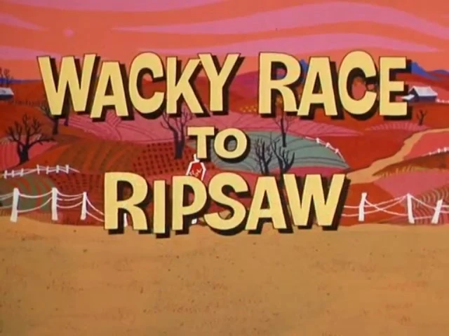 Wacky Race to Ripsaw | Wacky Races Wiki | Fandom