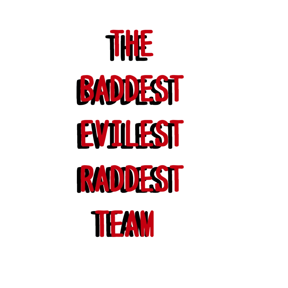 The Baddest Evilest Raddest Team | WALL Camp Wiki | Fandom