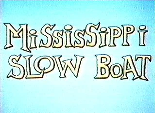 Mississippi Slow Boat | Walter Lantz Wiki | Fandom