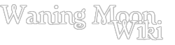 Waning Moon Wiki | Fandom