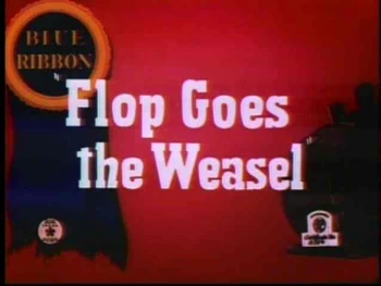 Flop Goes the Weasel | Warner Bros. Entertainment Wiki | Fandom