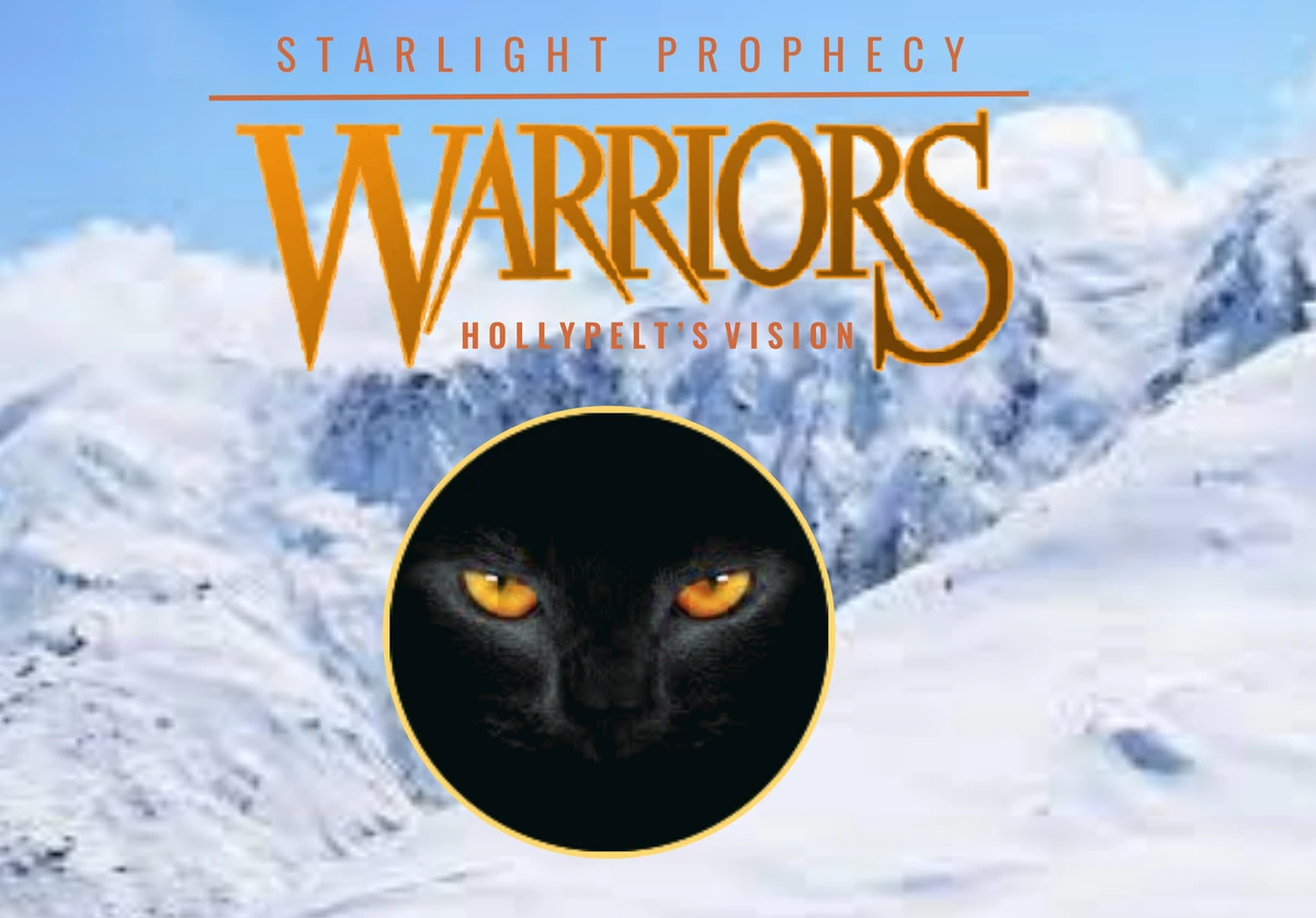 Starlight Prophecy—Book One: Hollypelt's Vision | Warriors Fanfiction ...