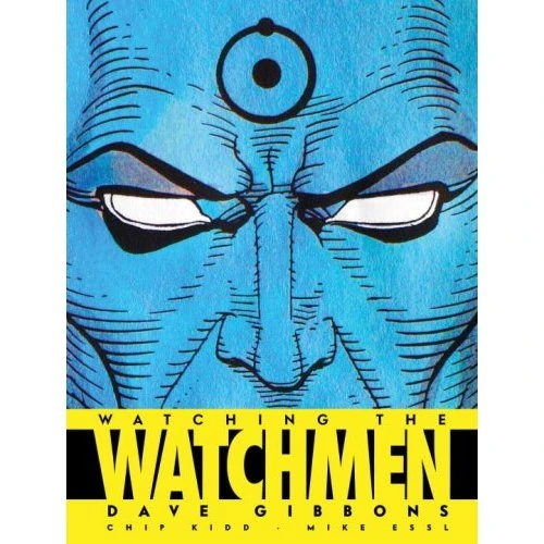 Watching the Watchmen: The Definitive Companion to the Ultimate Graphic ...