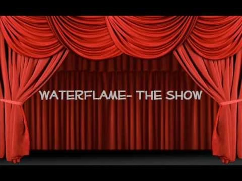 The Show | Waterflame Wiki | Fandom