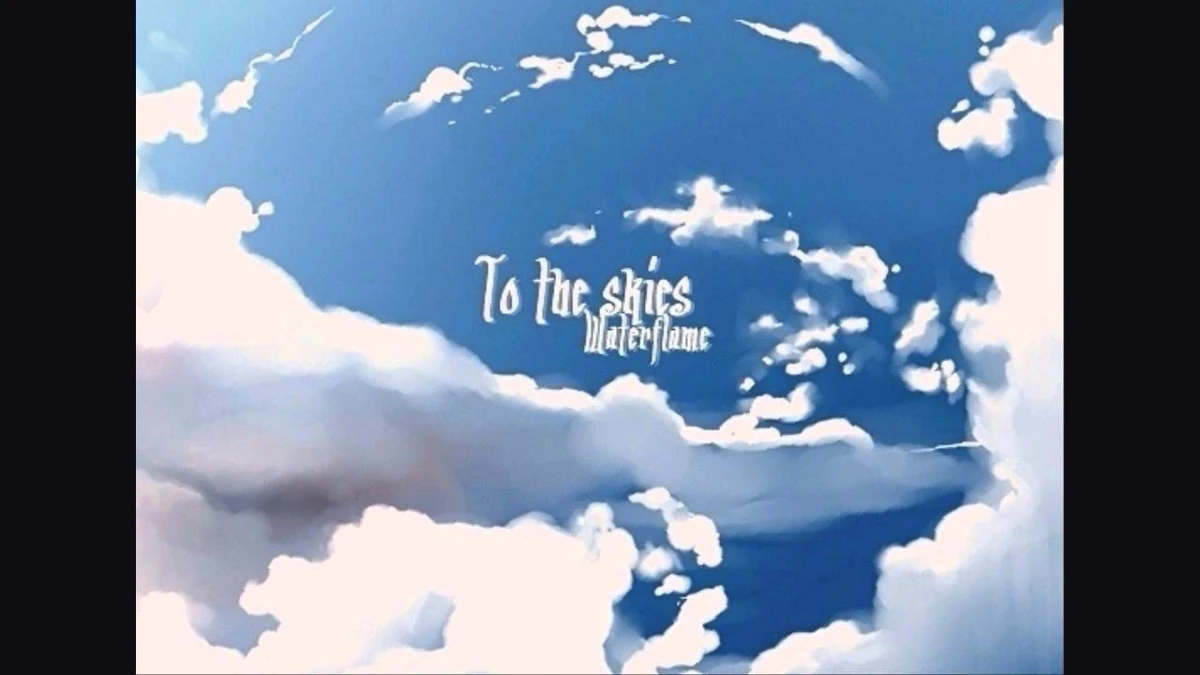 To the Skies | Waterflame Wiki | Fandom