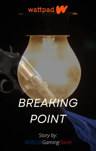 Breaking Point | Wattpad Wiki | Fandom