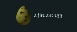 Fire Ant Egg | Wazhack Wiki | Fandom