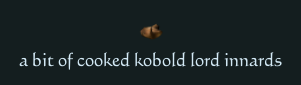 Bit of Kobold Lord Innards | Wazhack Wiki | Fandom