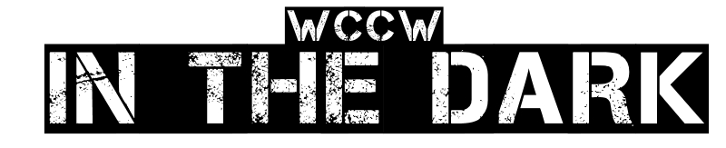 WCCW In the Dark | World Class Championship Wrestling Wiki | Fandom