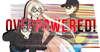 OVERPOWERED! | Webtoon Wiki | Fandom