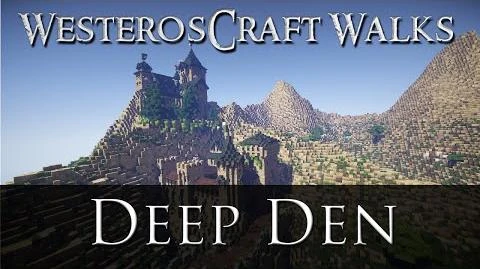 Deep Den | WesterosCraft Wiki | Fandom