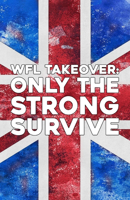 WFL TakeOver: Only the Strong Survive | WFL Wiki | Fandom