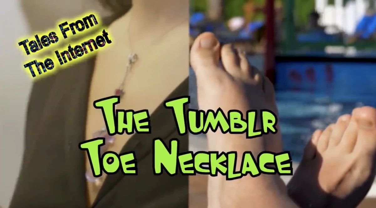 The tumblr toe necklace | Whang-talesfromtheinternet Wiki | Fandom