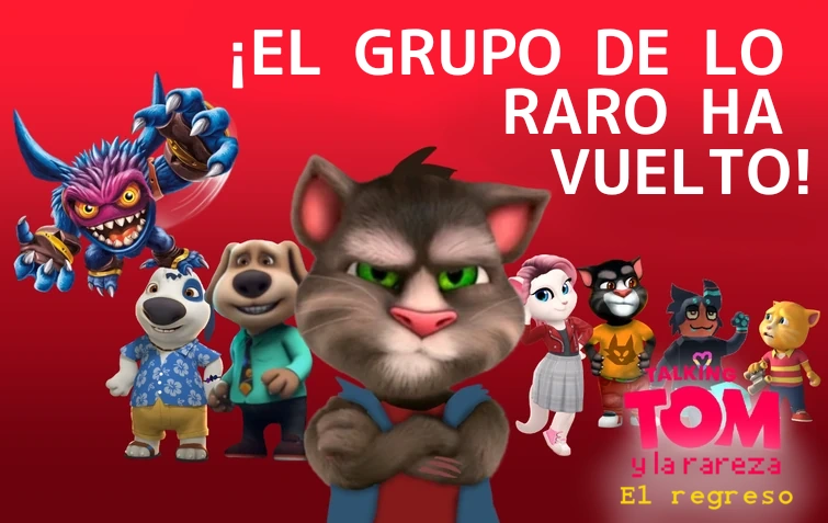 Talking Tom Y La Rareza: El Regreso | Wiki Talking Tom Y La Rareza | Fandom